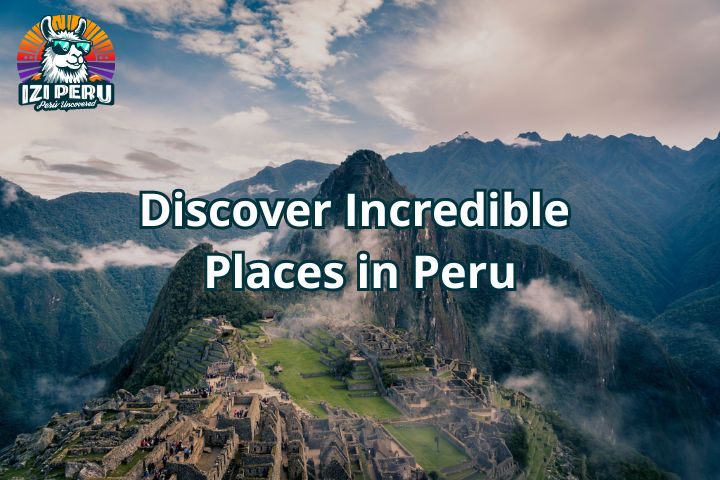 Peru Tours and Activities | Easy Booking With IZI PERU